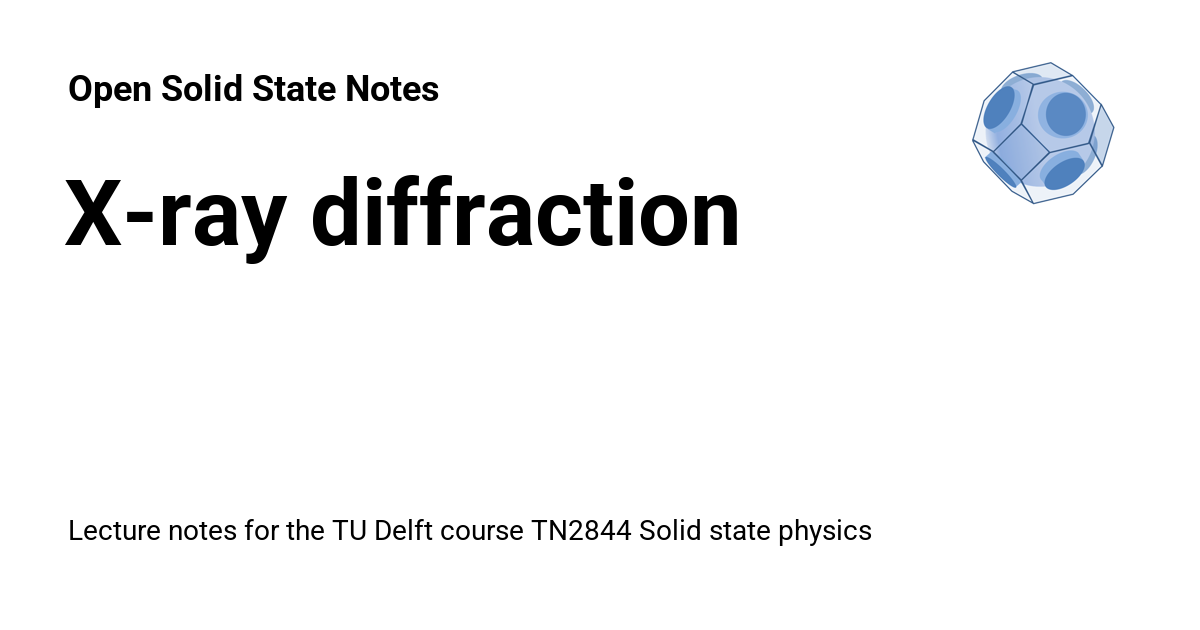 X-ray diffraction - Open Solid State Notes